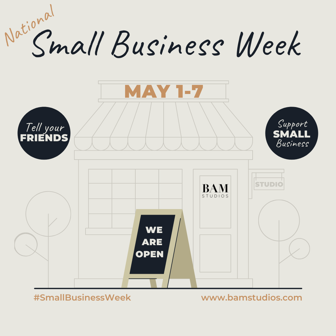 Happy Small Business Week From BAM! - BAM Studios